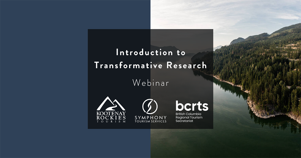 TRANSFORMATIVE RESEARCH - Kootenay Rockies Tourism